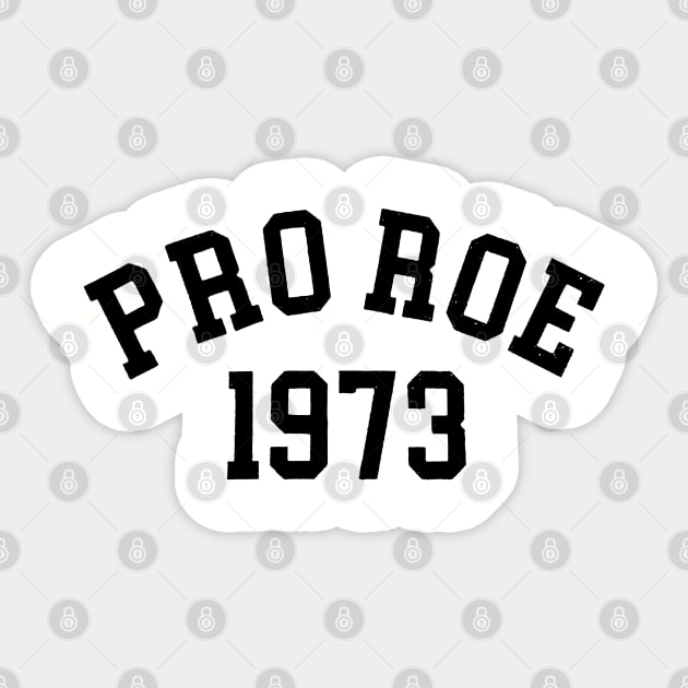 Pro Roe 1973 - Roe V Wade - Sticker | TeePublic