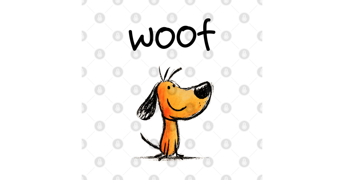 Woof – Cute Hand-Drawn Dog Cartoon - Funny Dog - T-Shirt | TeePublic