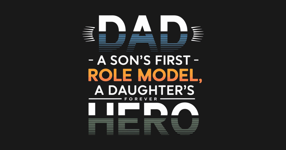 Dad – Son’s First Role Model, Daughter’s Forever Hero Gradient Quote ...