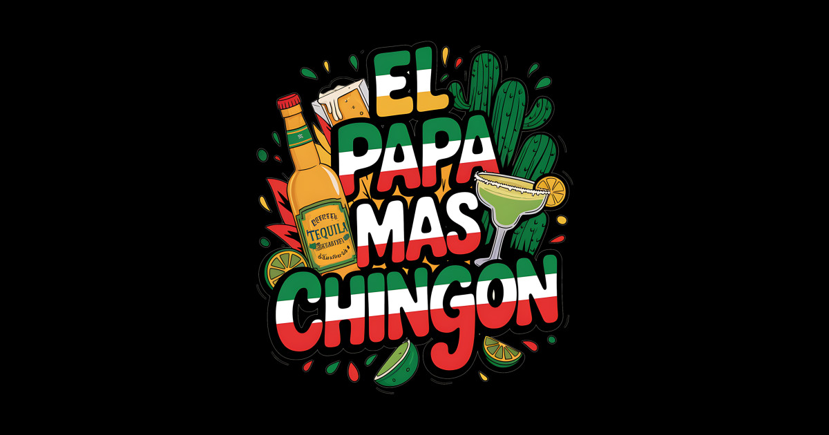 Fathers Day El Papa Mas Chingon Funny Mexican Dad Spanish - Fathers Day ...
