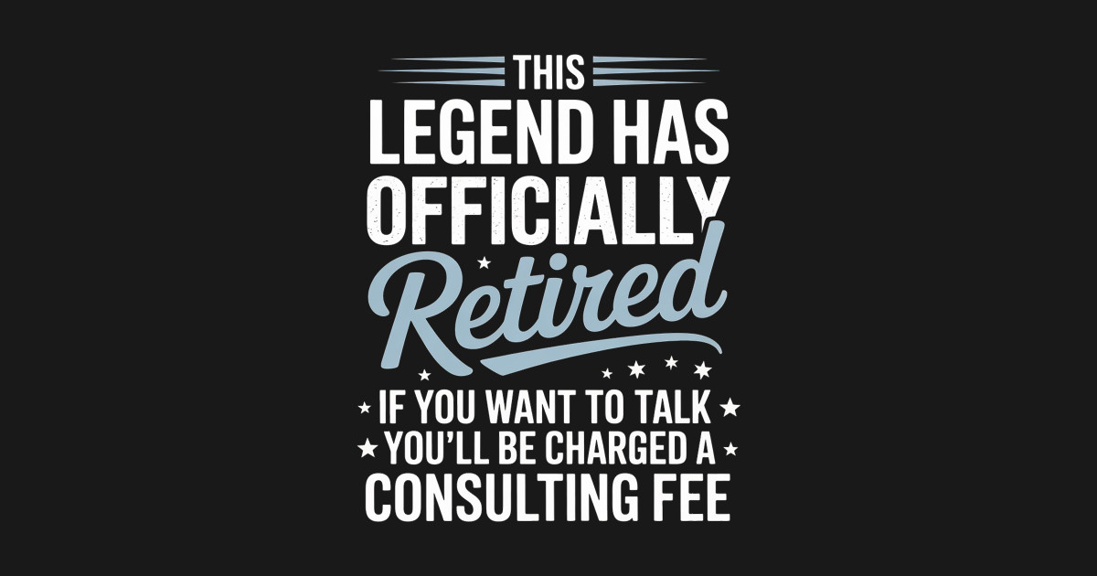 The Legend Has Officially Retired Funny Retired Retirement - The Legend ...