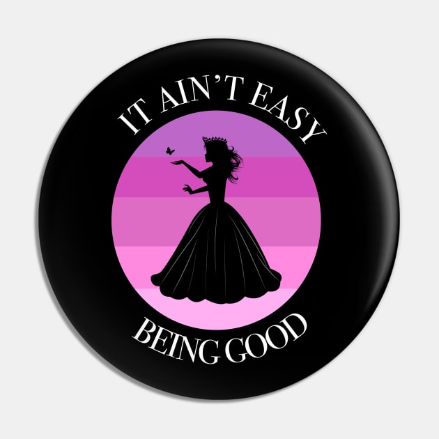 Wicked Glinda It Aint Easy Being Good - Wicked Glinda - Pin | TeePublic
