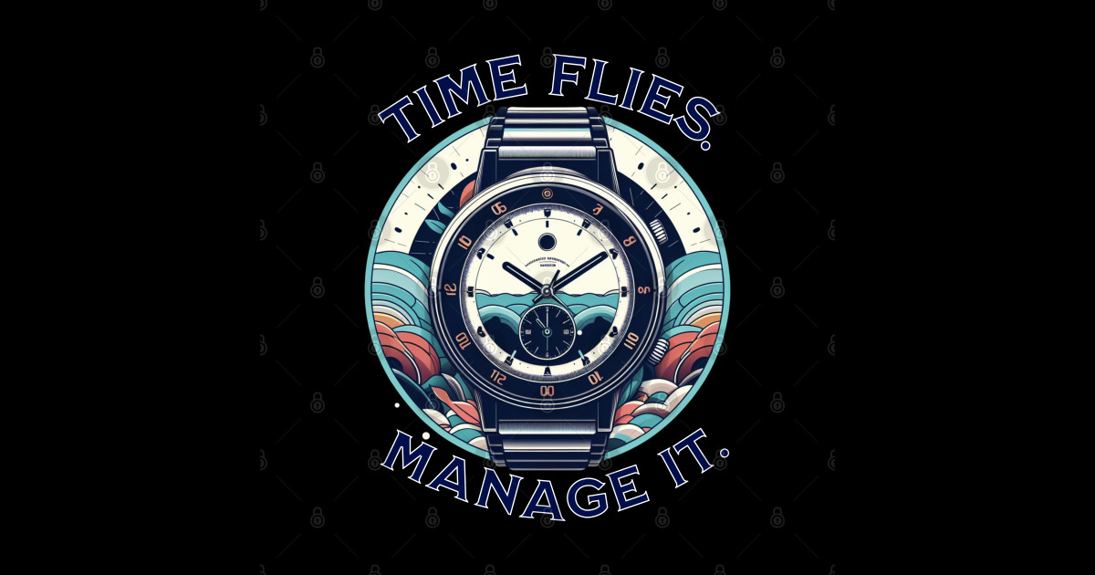 TIME FLIES. MANAGE IT. - Time Management - Sticker | TeePublic
