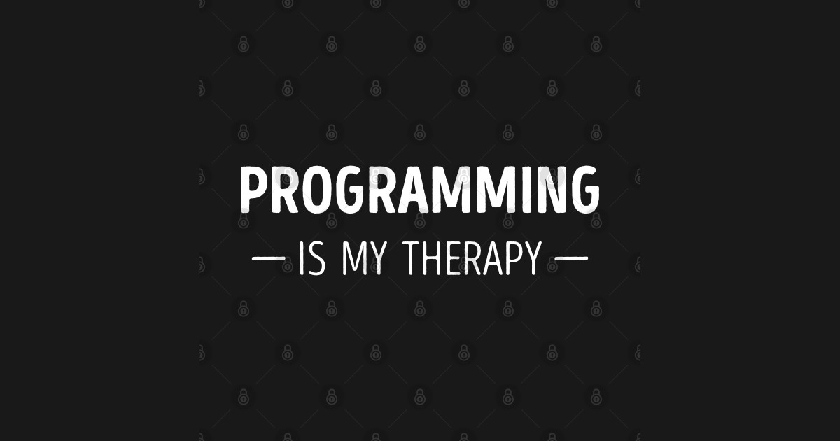 Programming Is My Therapy Funny Programming Lover - Programming - T ...