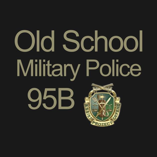 Old School MP 95B green text - Military Police - T-Shirt | TeePublic