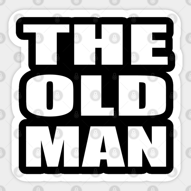 The Old Man - Geek - Sticker | TeePublic
