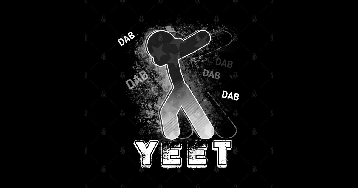 Yeet Dab - Dabbing Yeet Meme - Funny Humor Graphic Gift Saying - Black ...
