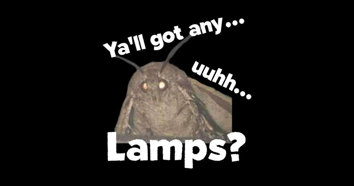 Moth Meme "Ya'll Got Some Lamps?" Funny - Moth Meme - Sticker | TeePublic