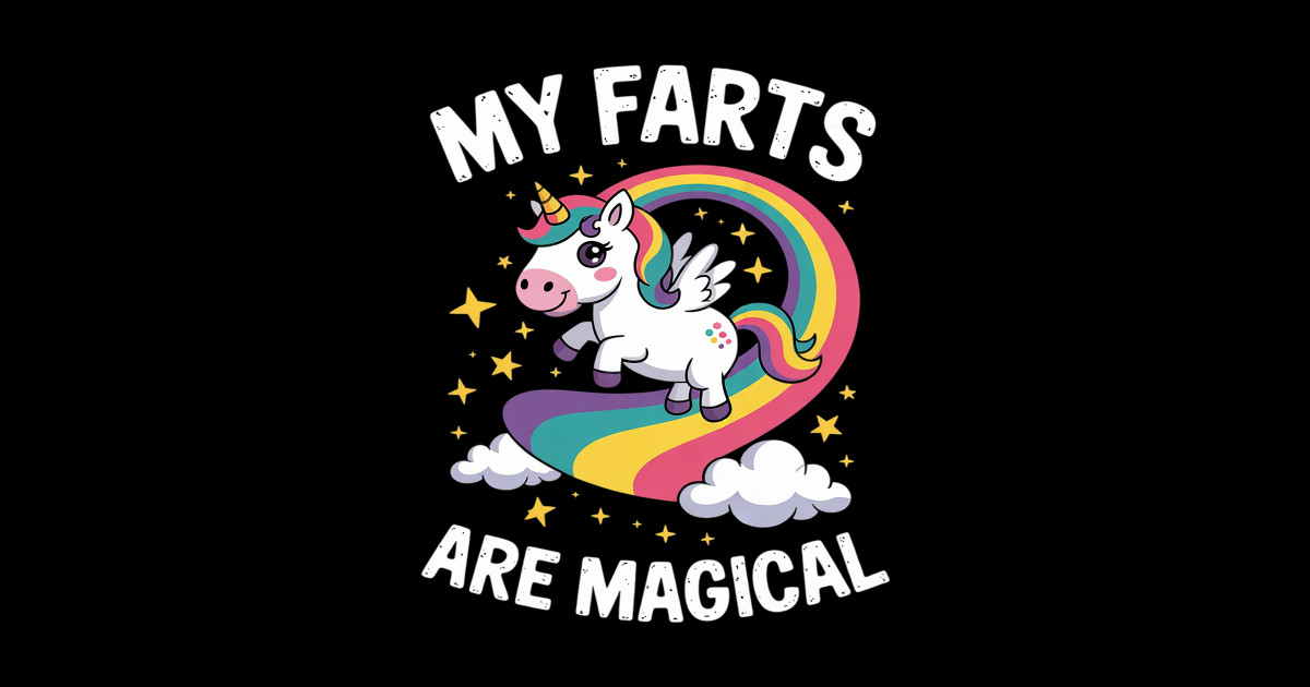 My Farts Are Magical Unicorn rainbow farting unicorn - My Farts Are ...