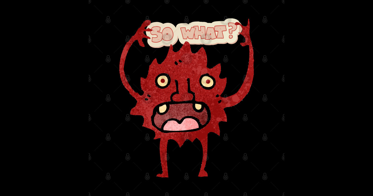 SO WHAT? - So What - Sticker | TeePublic