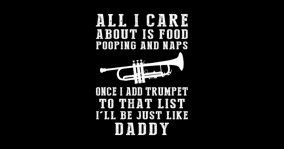 Trumpet-Playing Daddy: Food, Pooping, Naps, and Trumpet! Just Like ...