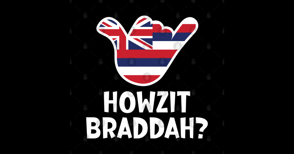 Howzit Braddah? Hawaiian greeting and shaka sign with the flag of ...