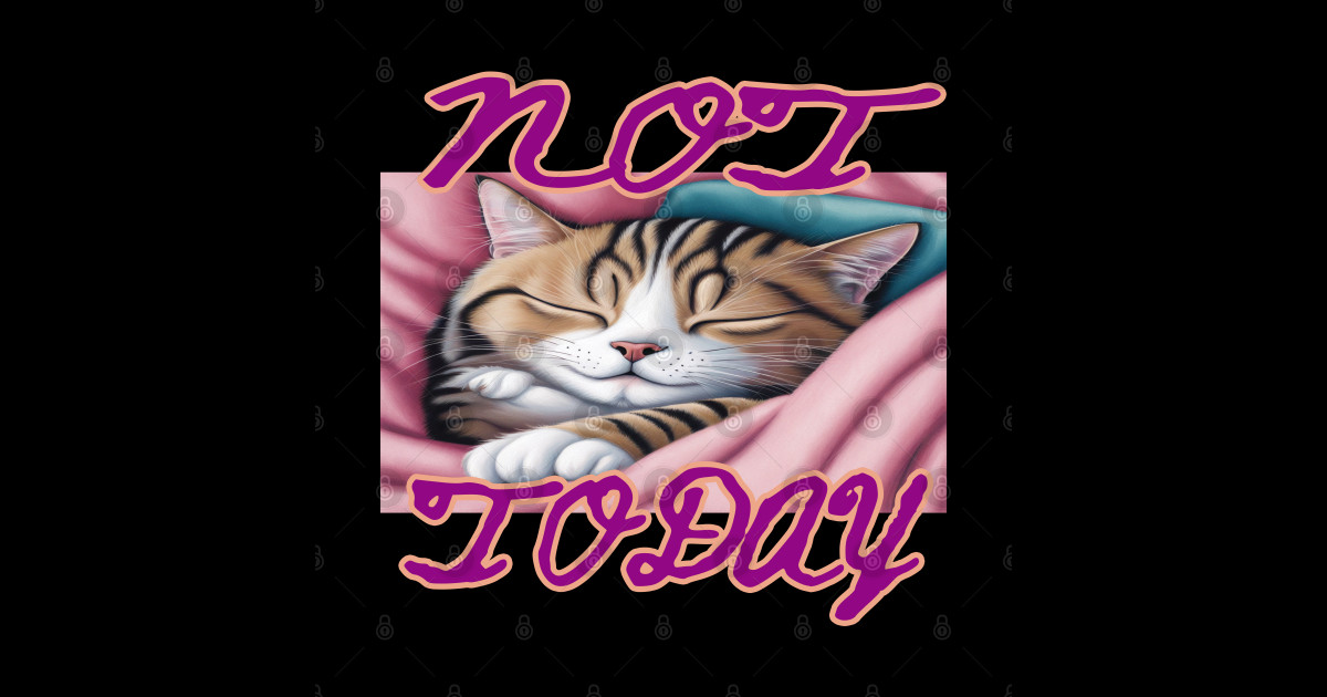 Not Today Cat - Not Today Cat - Sticker | TeePublic