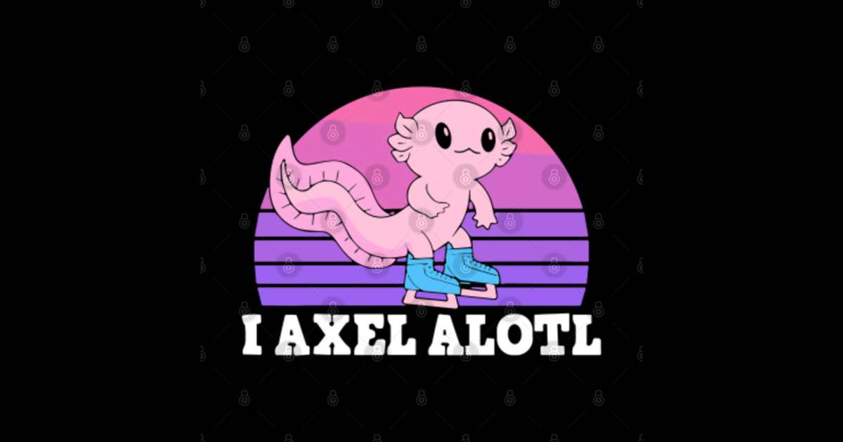Figure Skater I Axel Gift Alotl Ice Skating Axolotl - Figure Skater I ...