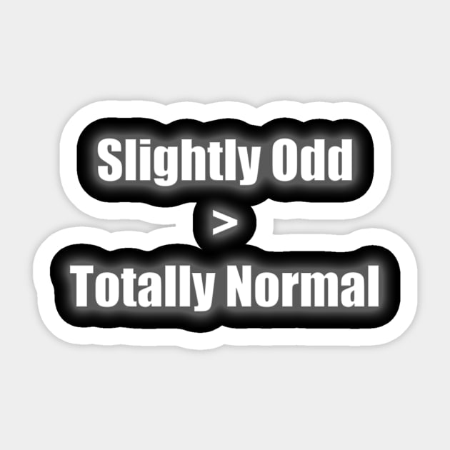 Slightly Odd > Totally Normal - Slightly Odd Fitchburg - Sticker ...