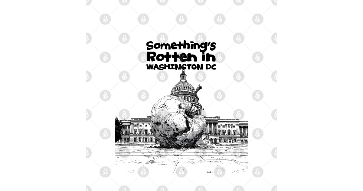 America’s Ruin: Something’s Rotten in Washington DC - Rotten Apple - T ...