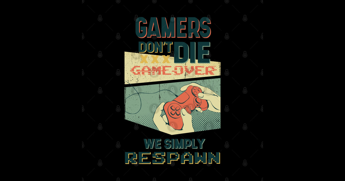 Gamers Respawn - Gamers Dont Die They Respawn - Sticker | TeePublic