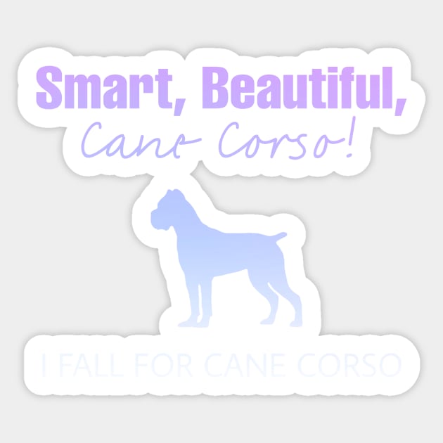 Cane Corso Quotes - Italian Mastiff - Cane Corso - Sticker | TeePublic