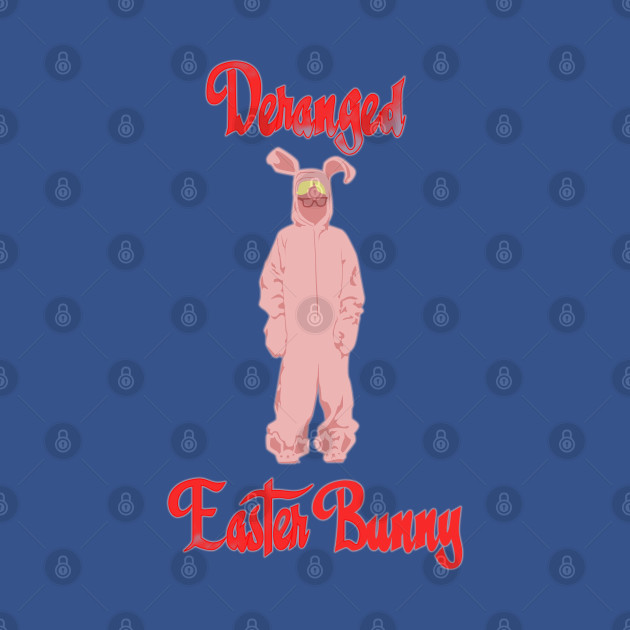 Deranged Easter Bunny. A Christmas Story Gift Tee - Dad - T-Shirt sold ...