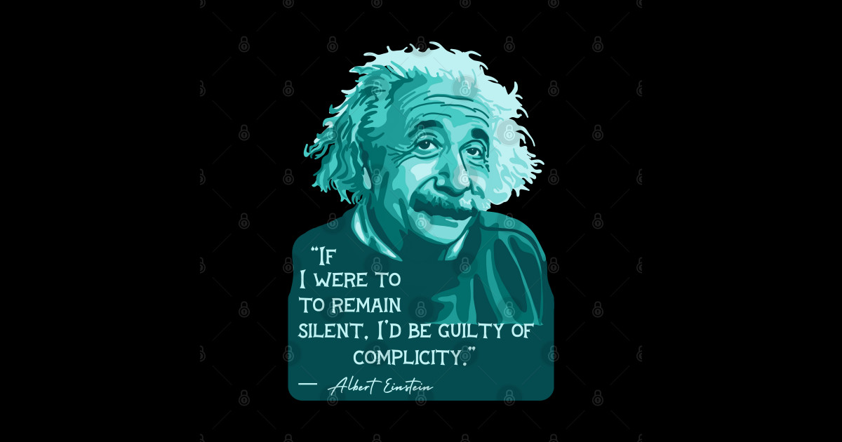 A. Einstein Portrait and Quote About Silence and Complicity - Albert ...