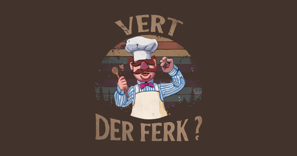 vert der ferk-swedish chef I - Vert Der Ferk Vintage - T-Shirt | TeePublic