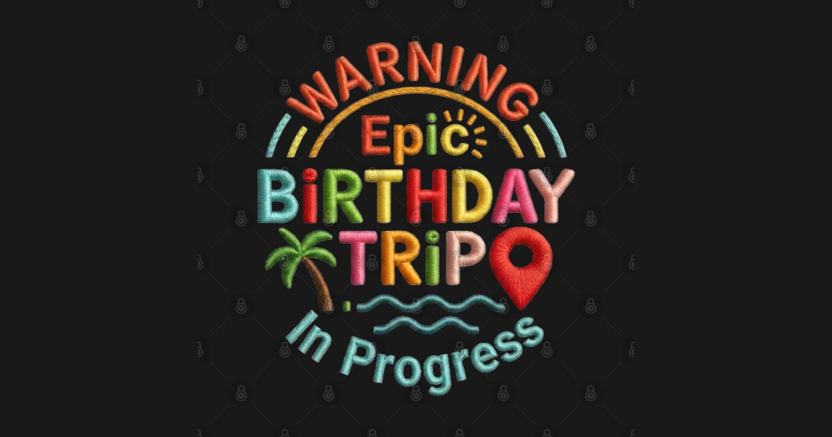 Warning Epic Birthday Trip Rainbow Stamp - Birthday Vacation Design - T ...