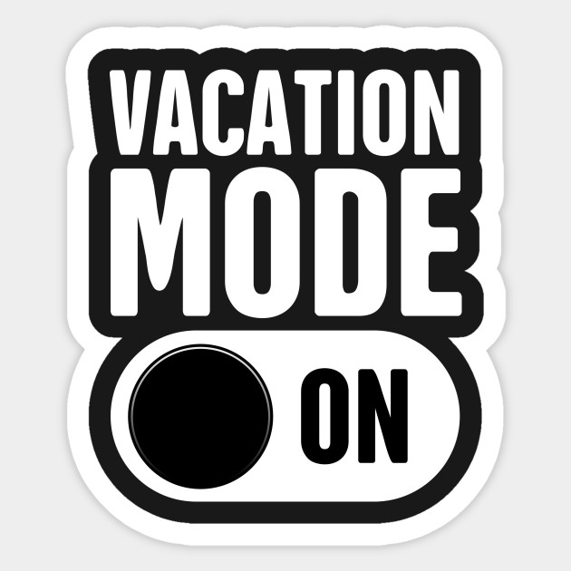 Vacation Mode - On - Vacation - Sticker | TeePublic