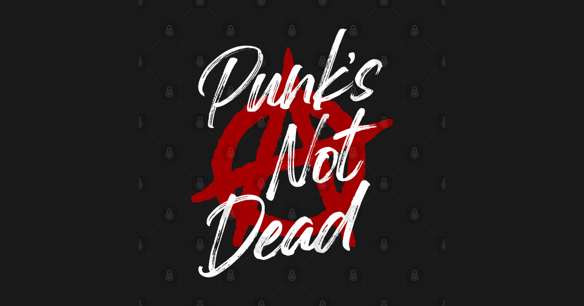 Punk's Not Dead dark background - Punks Not Dead - T-Shirt | TeePublic