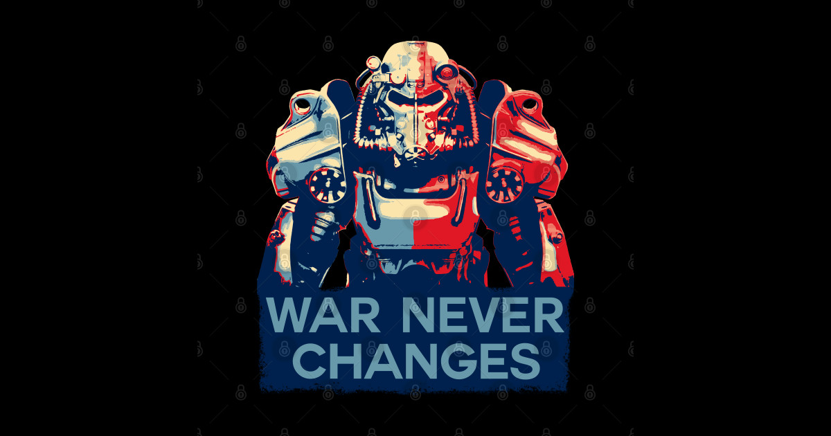War Never Changes - Fallout - Posters and Art Prints | TeePublic