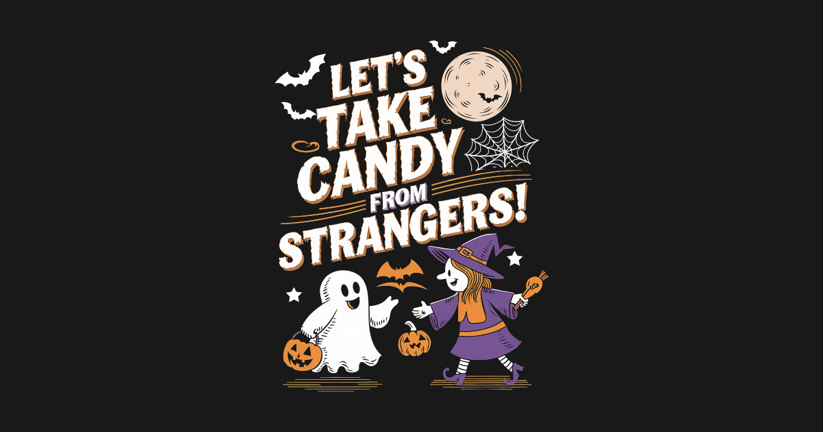 Let's Take Candy From Strangers Funny Halloween Gift For Men Women ...