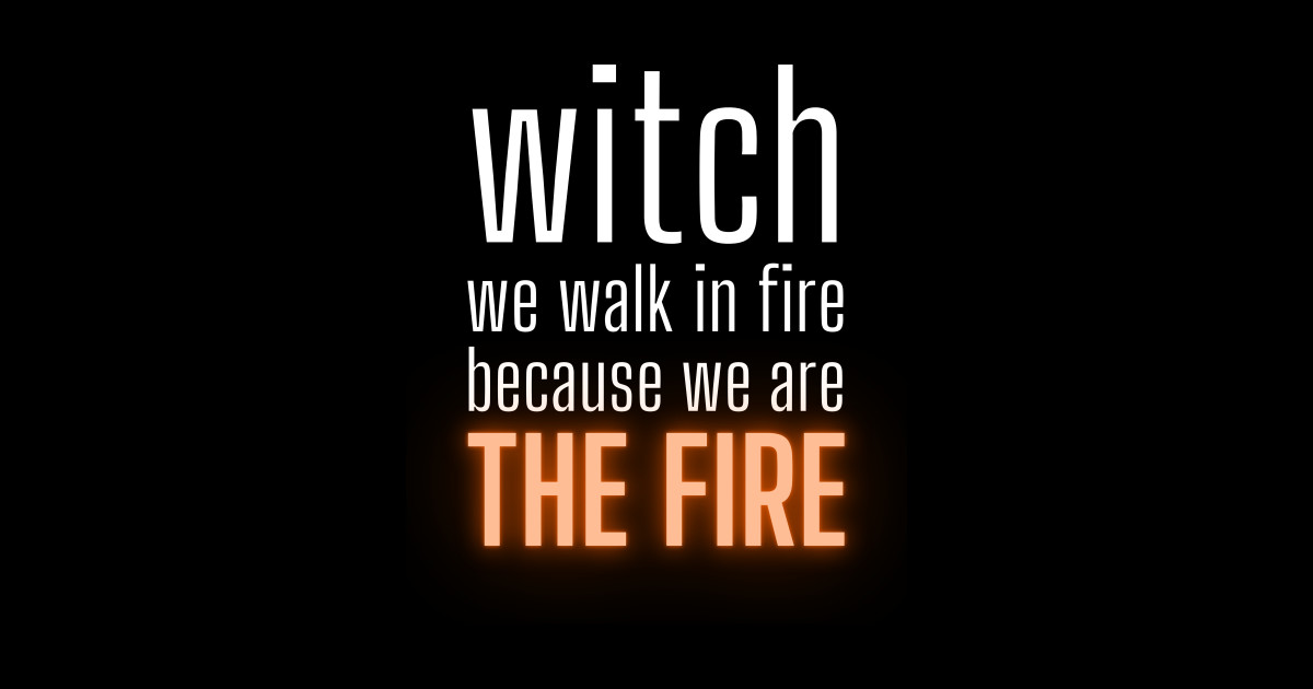 We Walk in Fire - Witch - Sticker | TeePublic