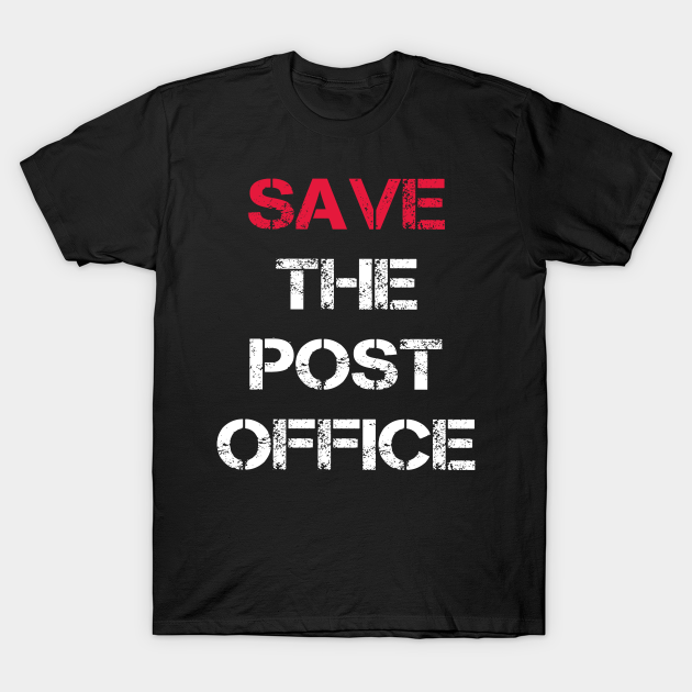 Save The Post Office - Save The Post Office - T-Shirt | TeePublic