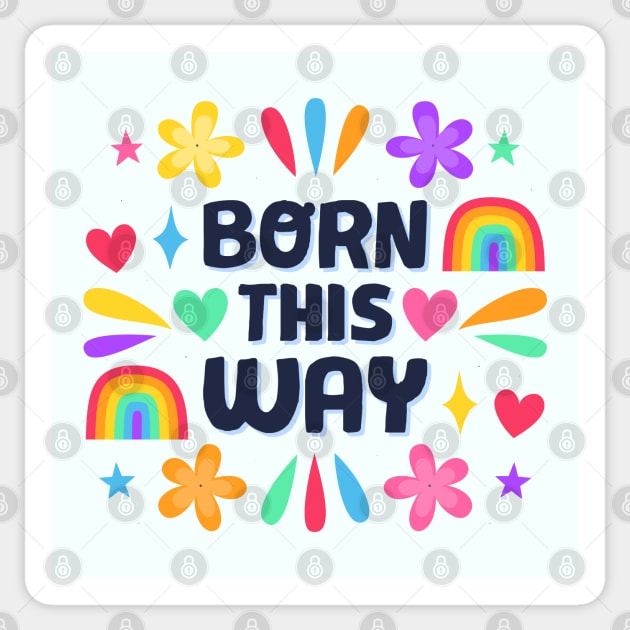 Born This Way - Lgbt Pride Month - Sticker | TeePublic