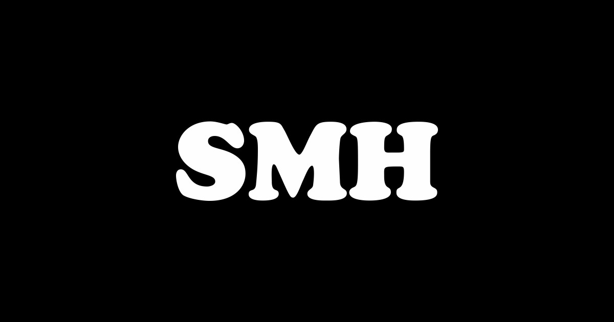 smh shaking my head - Smh - Posters and Art Prints | TeePublic