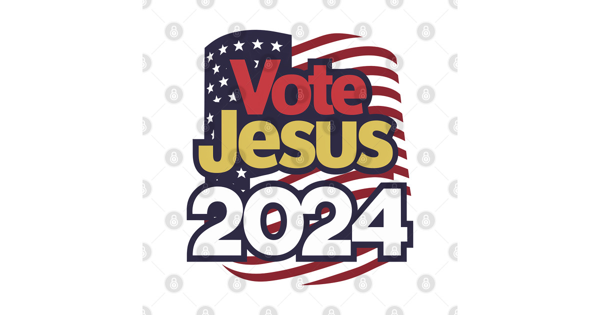 Vote Jesus 2024 - Flag Design - Voting - T-Shirt | TeePublic
