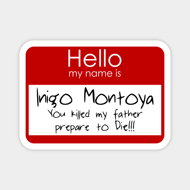 Hello My Name Is Inigo Montoya - Inigo Montoya - Magnet | TeePublic