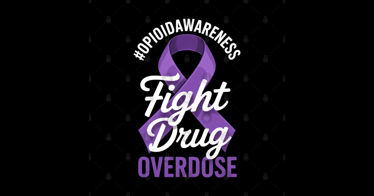 Opioid Awareness Fight Drug Overdose End Overdose - Opioid Awareness ...