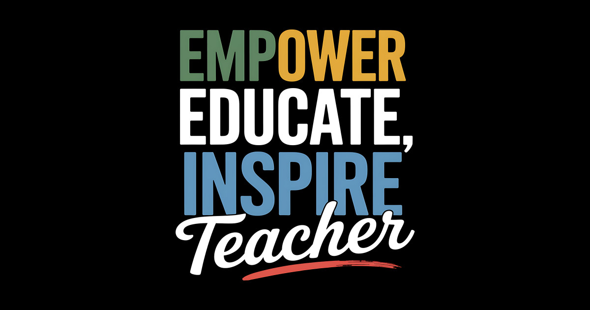 Empower Educate Inspire Teacher - Empower Educate Inspire Teacher ...