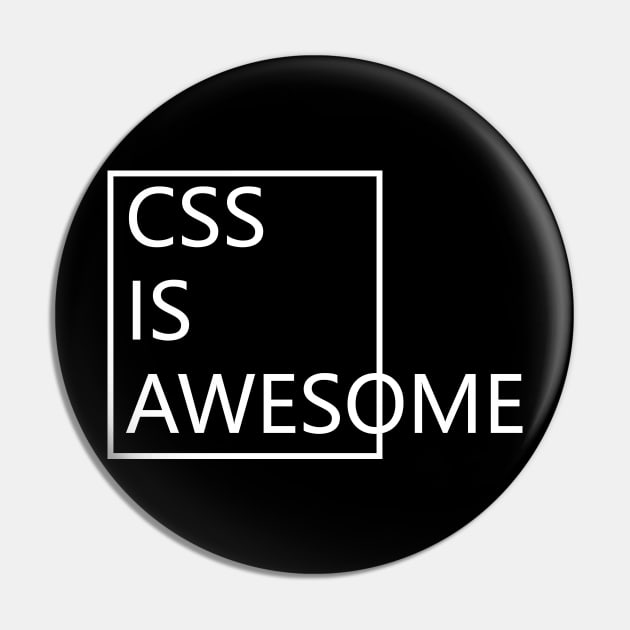 CSS IS AWESOME - Css Is Awesome - Pin | TeePublic