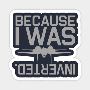 Top Gun Because I Was Inverted Maverick Magnets for Sale | TeePublic