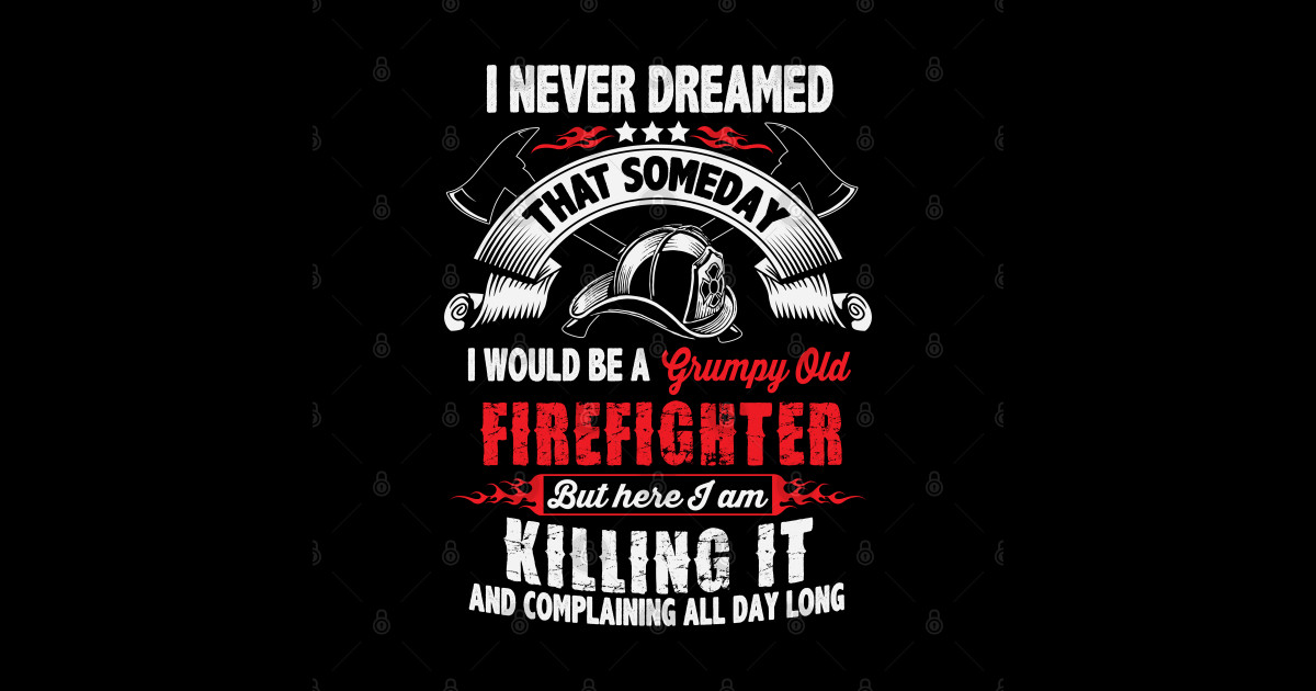 Grumpy Old Firefighter - Firefighter - Sticker | TeePublic