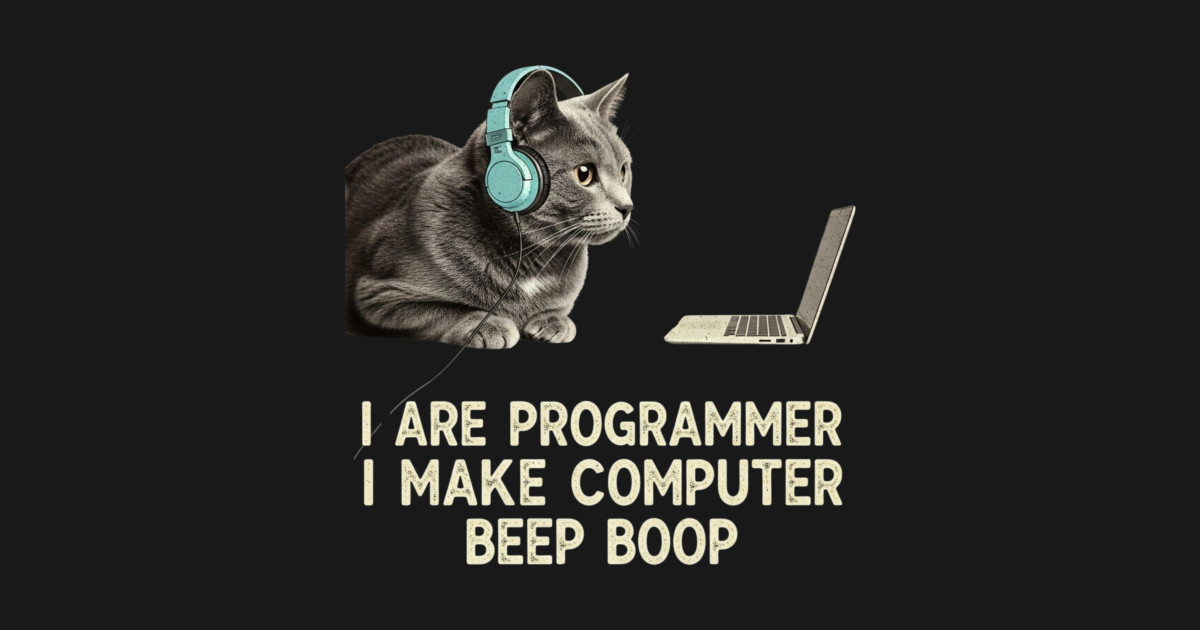 I ARE PROGRAMMER Cat with Headphones - I Are Programmer Cat With ...