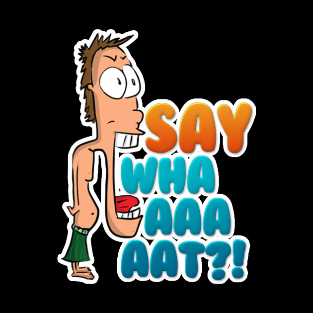 SAY WHAAAAT?! - Movies - Mug | TeePublic
