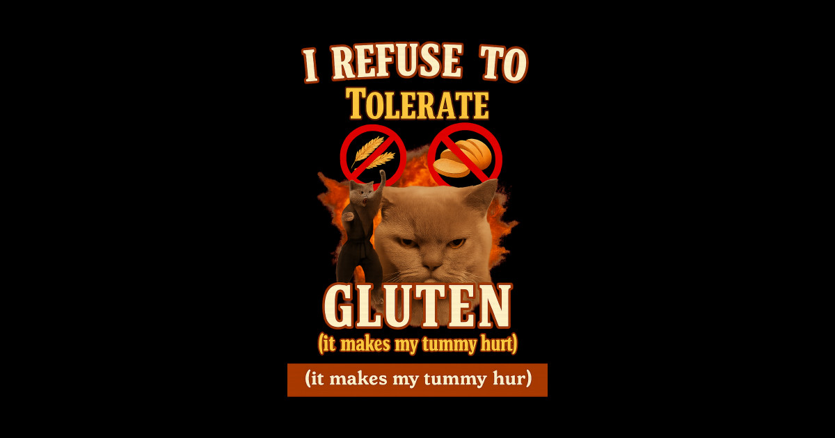 I Refuse to Tolerate Gluten – Angry Cat Meme for Sensitive Stomachs ...