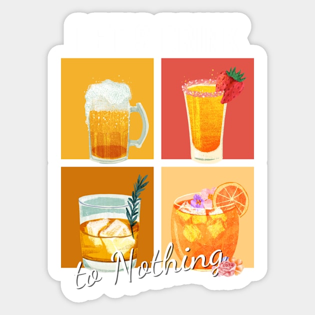 Let's Drink to Nothing. Awesome Colourfull Classic Design - Drink ...