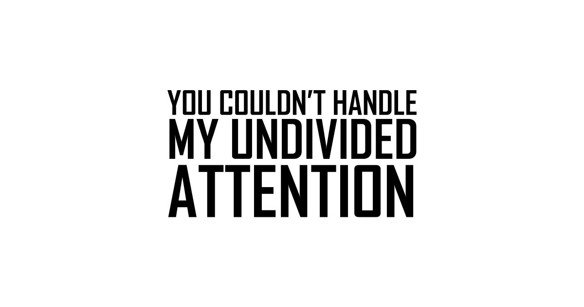 You Couldn't Handle My Undivided Attention Black - The Office - T-Shirt ... You Couldn't Handle My Undivided Attention Black - The Office - T-Shirt ...