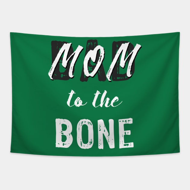 Mom to the Bone - Best Mom Ever Gift - Tapestry | TeePublic
