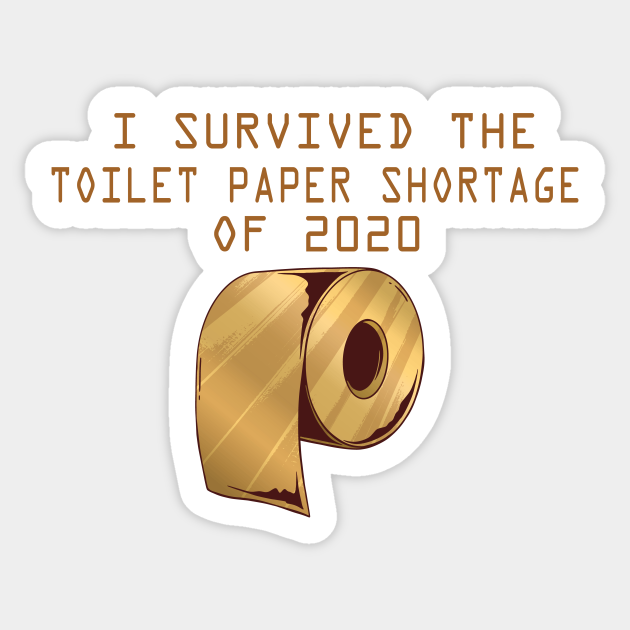 I Survived The Toilet Paper Shortage 2020 - Toilet Paper Shortage ...