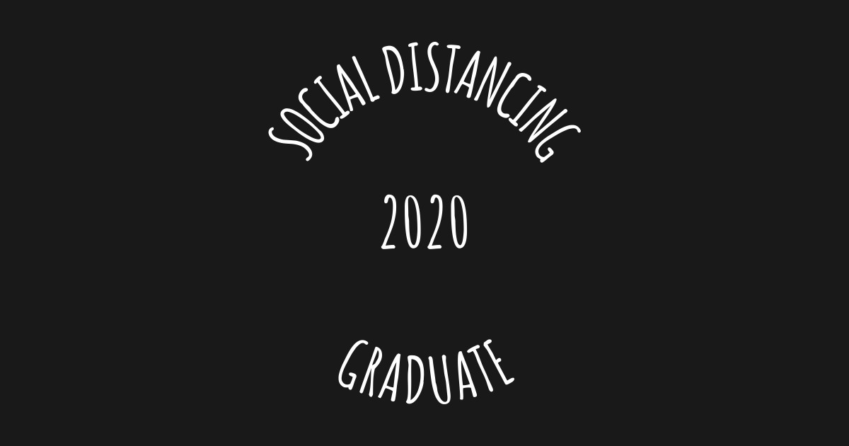 social distancing graduate - Graduate 2020 - T-Shirt | TeePublic