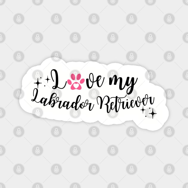 I love My labrador retriever - I Love My Labrador Retriever - Magnet ...